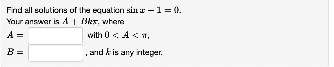 [Solved]: Find all solutions of the equation ( sin x-1=0