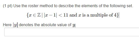 Solved (1 pt) Use the roster method to describe the elements | Chegg.com