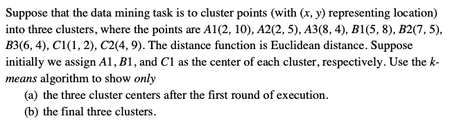 Solved Suppose that the data mining task is to cluster | Chegg.com