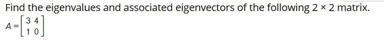 Solved Find the eigenvalues and associated eigenvectors of | Chegg.com