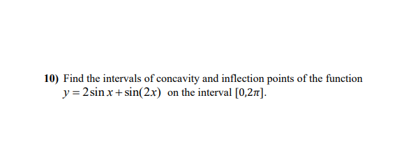Solved 10) Find the intervals of concavity and inflection | Chegg.com