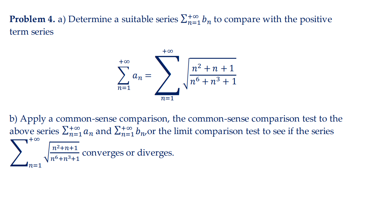 Solved Problem 4. a) Determine a suitable series ∑n=1+∞bn to | Chegg.com