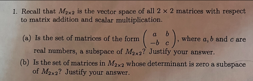 Solved 1. Recall that M2×2 is the vector space of all 2×2 | Chegg.com