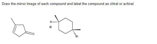 Solved Draw the mirror image of each compound and label the | Chegg.com