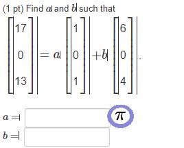 Solved (1 pt) Find al and bl such that 17 6 0 =allo | +10 -- | Chegg.com
