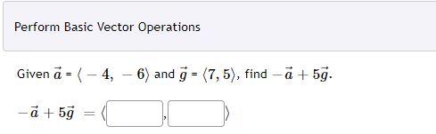 Solved Perform Basic Vector Operations Given a= −4,−6 and | Chegg.com