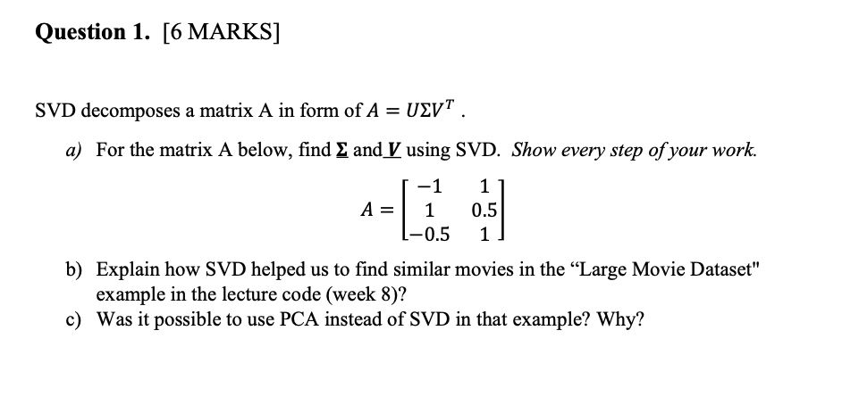 Solved SVD decomposes a matrix A in form of A=UΣVT. a) For | Chegg.com