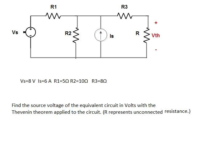 Solved R1 R3 Vs R2 R Is Vth w Vs=8 V Is=6 A R1=50 R2=100 | Chegg.com