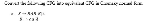 Solved Convert the following CFG into equivalent CFG in | Chegg.com