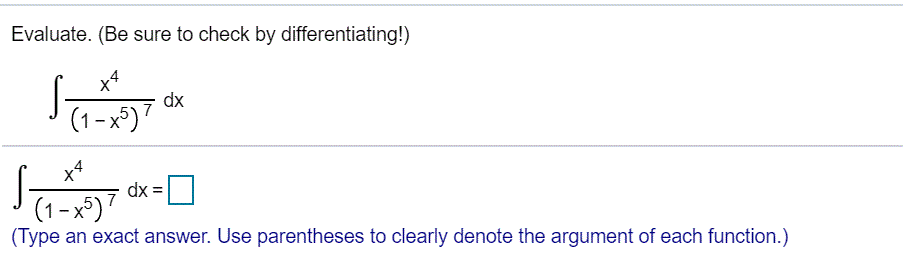 Solved Evaluate. (Be sure to check by differentiating!) dx | Chegg.com