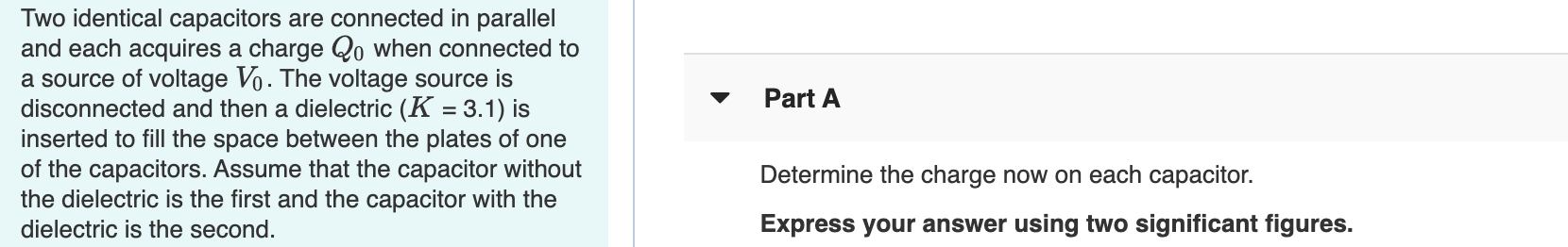 Solved Part A Two identical capacitors are connected in | Chegg.com