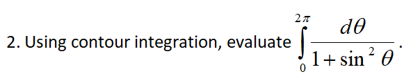 Solved 21 2. Using contour integration, evaluate de 1+ sin? | Chegg.com
