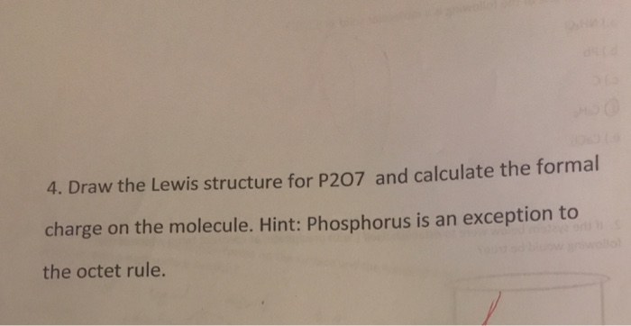 Solved 4. Draw the Lewis structure for P207 and calculate | Chegg.com