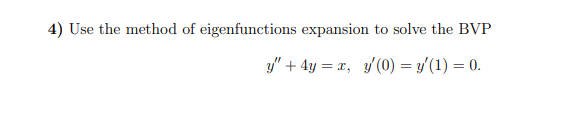 Solved 4) Use the method of eigenfunctions expansion to | Chegg.com