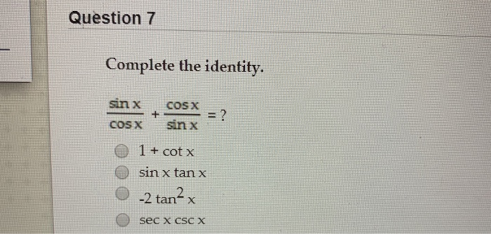 Solved Question 6 Complete the identity sin x - cos X | Chegg.com