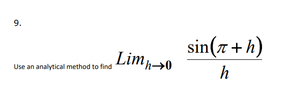 Solved 9. Lim 0 sin(a+h) h x Use an analytical method to | Chegg.com