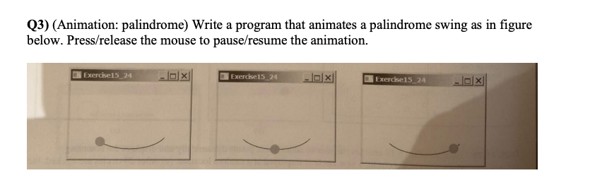 Solved Q3) (Animation: palindrome) Write a program that | Chegg.com