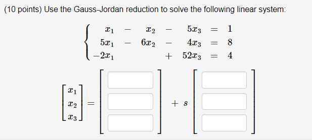 Solved (10 points) Use the Gauss-Jordan reduction to solve | Chegg.com