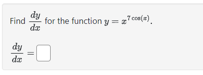 Solved Find dxdy for the function y=x7cos(x). dxdy= | Chegg.com