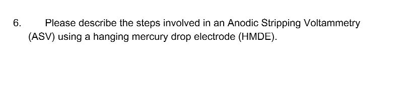 Solved Please describe the steps involved in an Anodic | Chegg.com