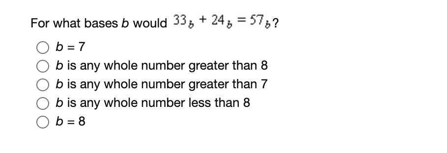 Solved For what bases b would 33; + 243 = 573? O b = 7 b is | Chegg.com