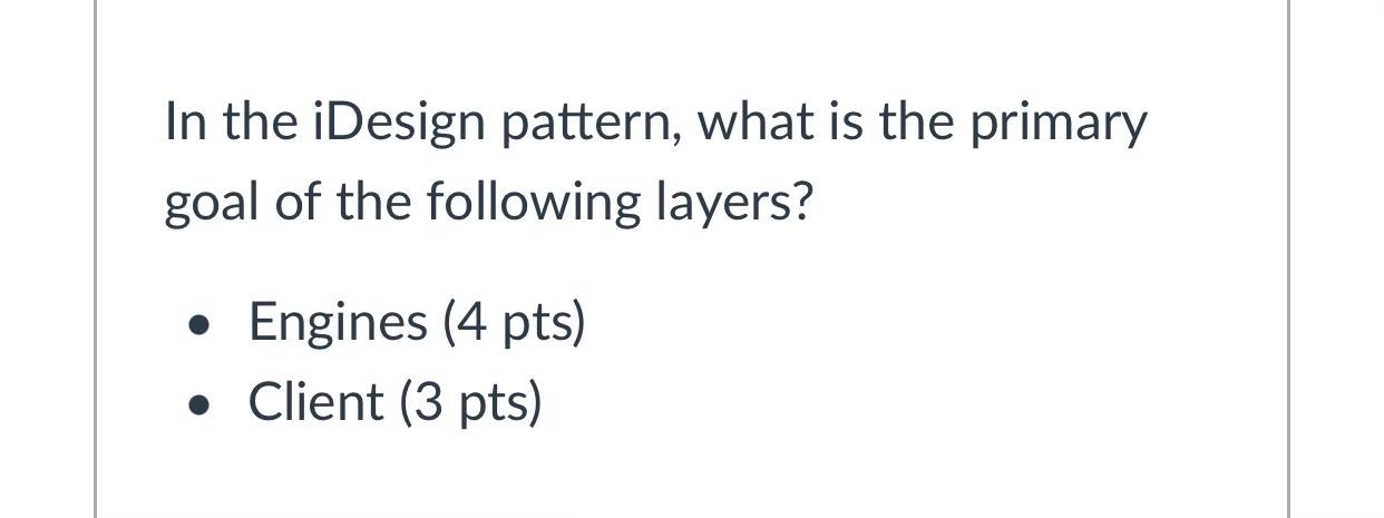 Solved In the iDesign pattern, what is the primary goal of | Chegg.com