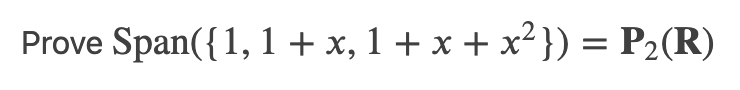Solved Prove Span({1,1+x,1+x+x2})=P2(R) | Chegg.com