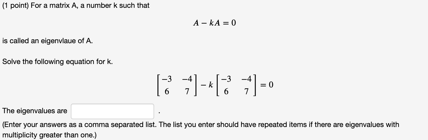 Solved (1 point) For a matrix A, a number k such that A – kA | Chegg.com