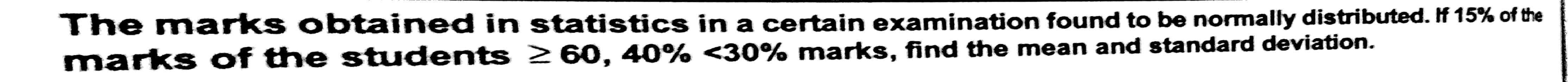 Solved The marks obtained in statistics in a certain | Chegg.com
