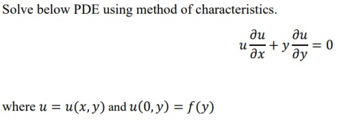 Solved Solve below PDE using method of characteristics. arty | Chegg.com