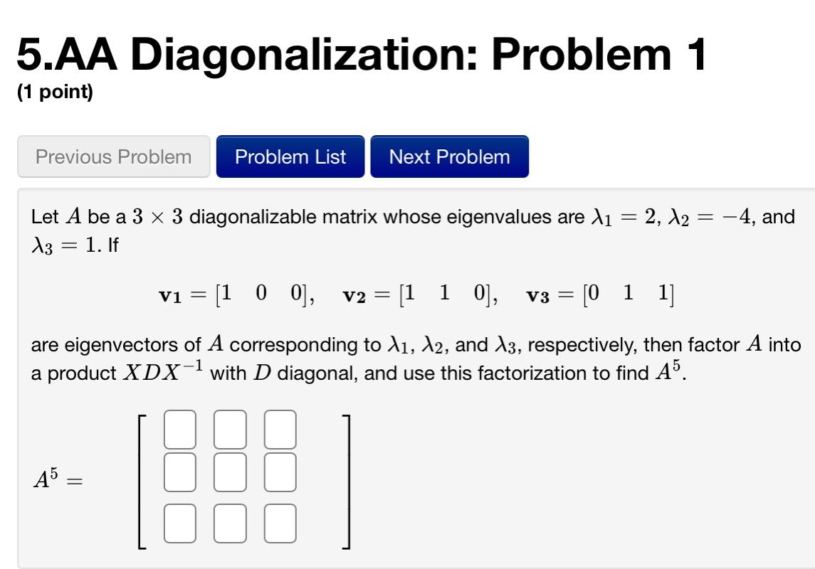 Solved 5.AA Diagonalization: Problem 1 (1 point) Previous | Chegg.com
