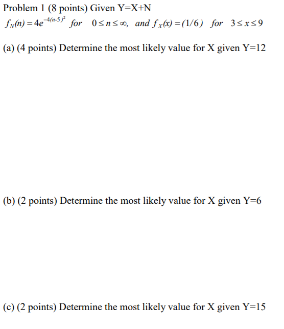 Solved Problem 1 (8 points) Given Y=X+N for 05nso, and f | Chegg.com