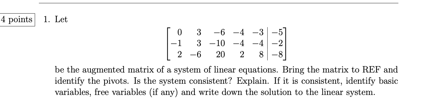 Solved ⎣⎡0−1233−6−6−1020−4−42−3−48−5−2−8⎦⎤ be the augmented | Chegg.com