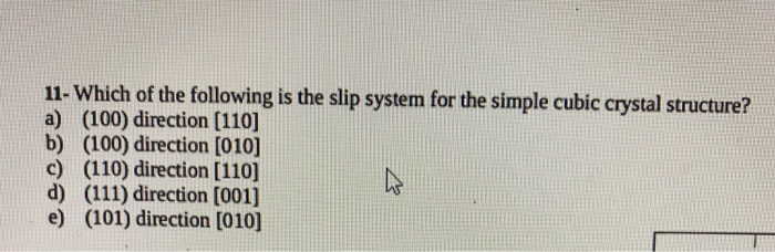 Solved 11- Which of the following is the slip system for the | Chegg.com