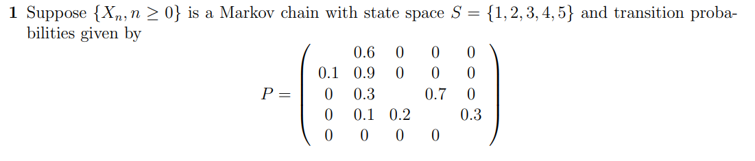 Solved 1 Suppose {Xn, n > 0} is a Markov chain with state | Chegg.com