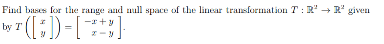 Solved Find bases for the range and null space of the linear | Chegg.com