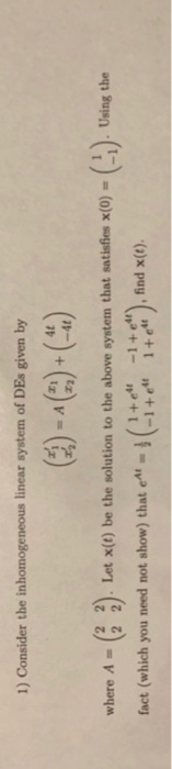 Solved 1) Consider the inhomogeneous linear system of DEs | Chegg.com
