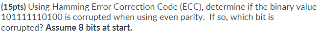 Solved (15pts) ﻿Using Hamming Error Correction Code (ECC), | Chegg.com