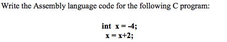 Solved Write the Assembly language code for the following C | Chegg.com