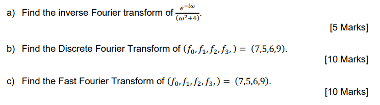 Solved a) Find the inverse Fourier transform of (ω2+4)e−iω. | Chegg.com