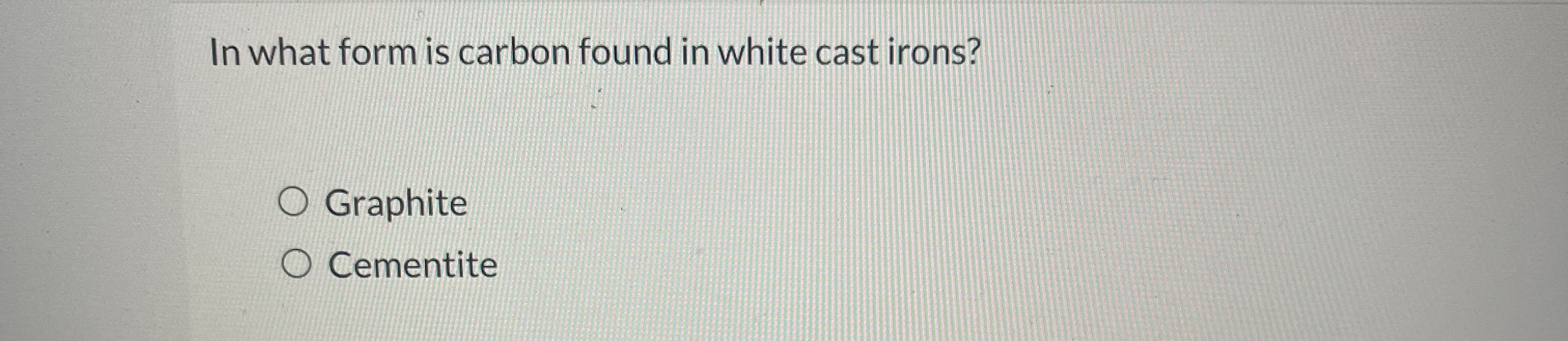 Solved In what form is carbon found in white cast irons? | Chegg.com