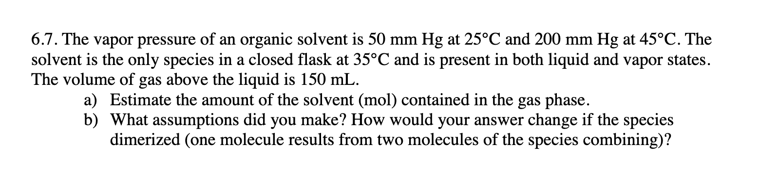 Solved a 6.7. The vapor pressure of an organic solvent is 50 | Chegg.com