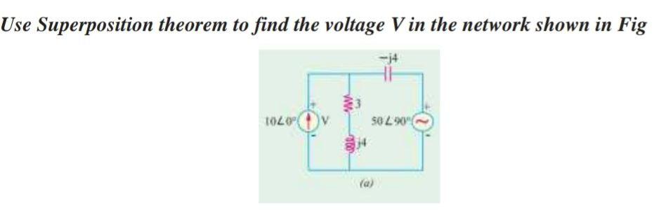Solved Use Superposition theorem to find the voltage V in | Chegg.com