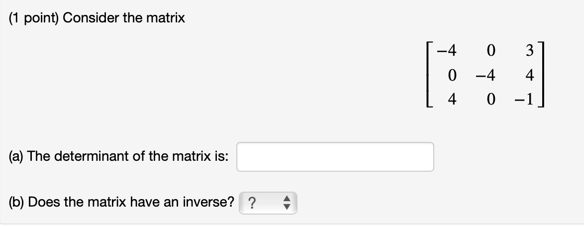 Solved (1 point) Consider the matrix -4 0 0 3 -4 4 0 -1 4 | Chegg.com