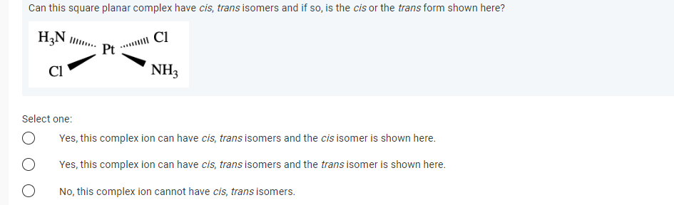 Solved Select one: Yes, this complex ion can have cis, trans | Chegg.com