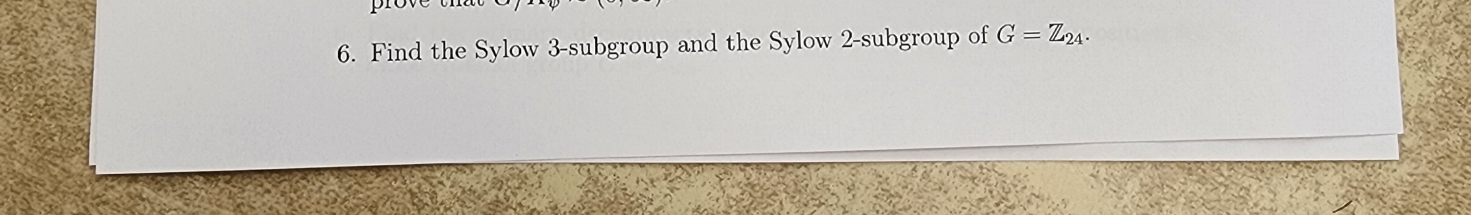Solved 6. Find the Sylow 3-subgroup and the Sylow 2-subgroup | Chegg.com