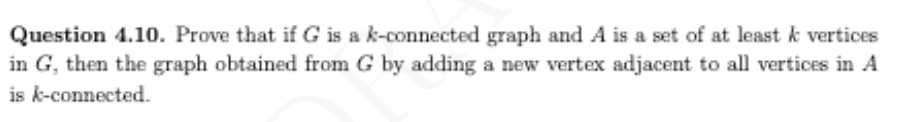 Solved Question 4.10. Prove that if G is a k-connected graph | Chegg.com