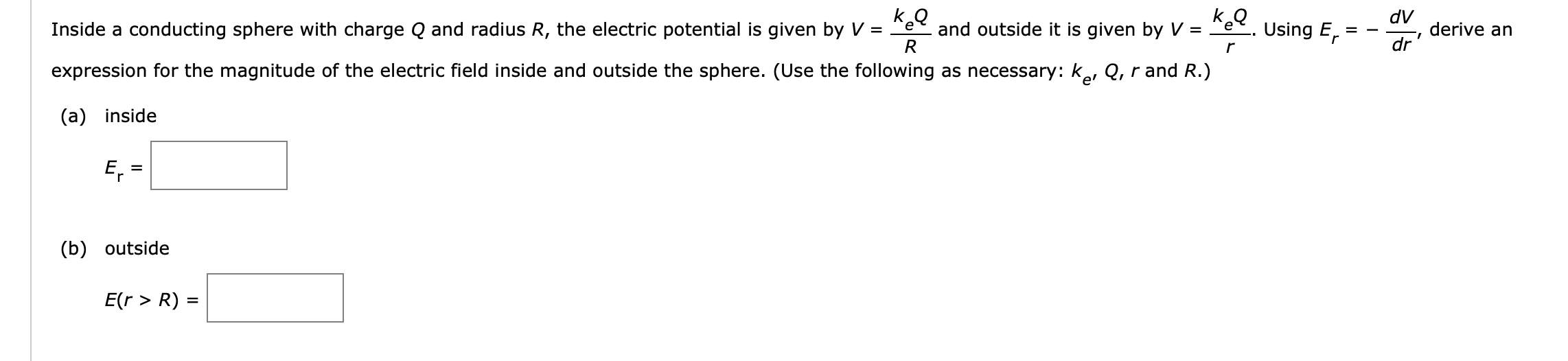 [Solved]: Inside a conducting sphere with charge Q and rad