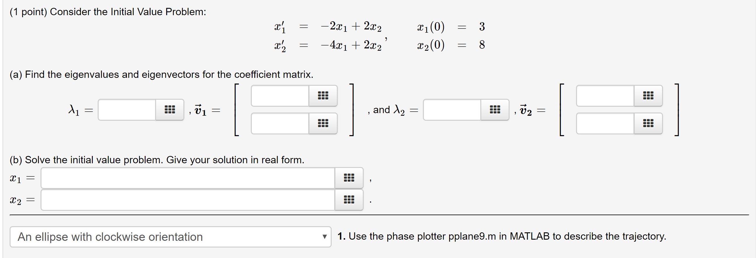 Solved (1 point) Consider the Initial Value Problem: x'í = | Chegg.com