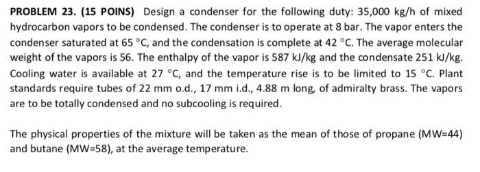 Solved PROBLEM 23. (15 POINS) Design a condenser for the | Chegg.com